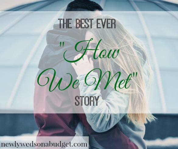 The Best Ever "How We Met" Story - Newlyweds on a Budget