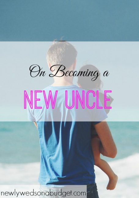 On Becoming a New Uncle - Newlyweds on a Budget