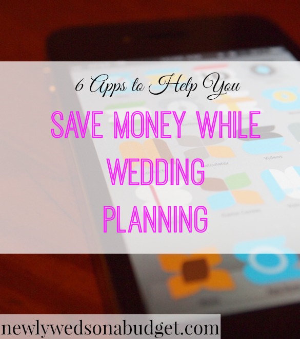 6 Apps to Help You Save Money While Wedding Planning - Newlyweds on a ...